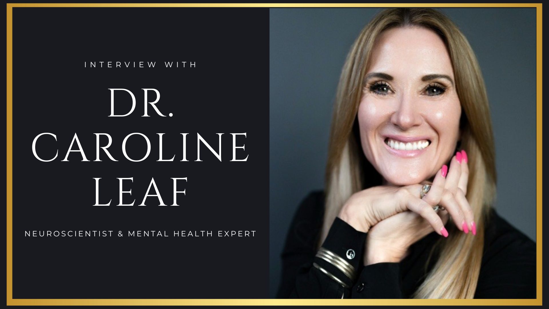 Interview with Neuroscientist and Mental Health Expert Dr. Caroline Leaf